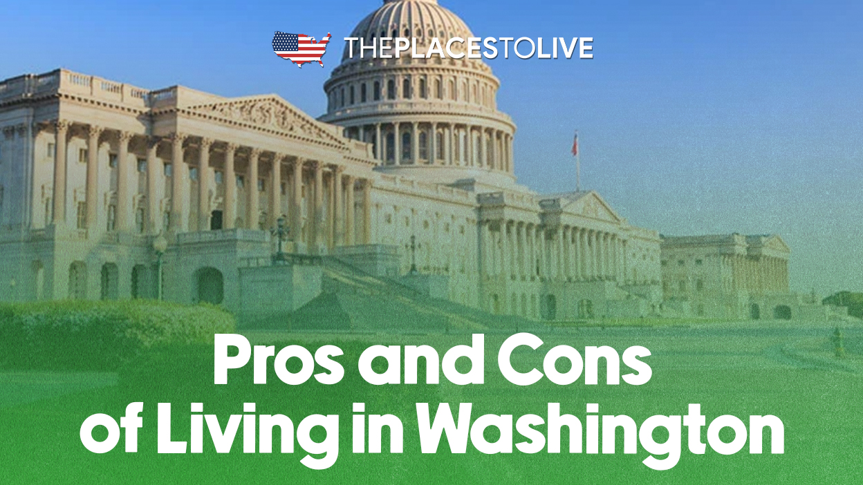 Pros and Cons of Living in Washington | The Places To Live