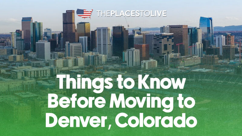 Things to Know Before Moving to Denver, Colorado | The Places To Live